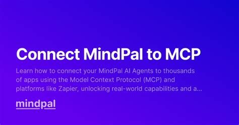 Unlock Your Ai Agents Superpowers Connecting Mindpal To Thousands Of Apps With Mcp Mindpal