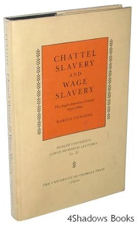 Chattel Slavery And Wage Slavery The Anglo American Context 1830 1860