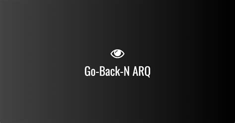 Go Back N Arq Automatic Repeat Request