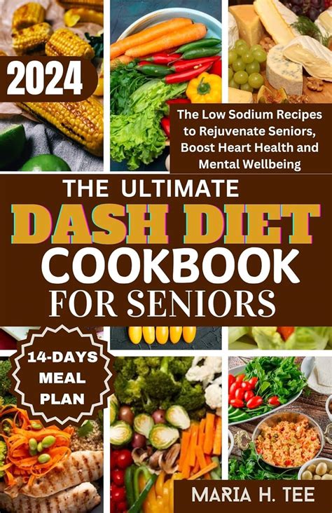 The Ultimate Dash Diet Cookbook For Seniors The Low Sodium Recipes To