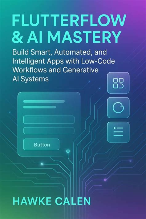 Flutterflow And Ai Mastery Build Smart Automated And Intelligent Apps
