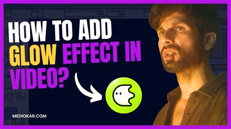 How To Add Glow Effect In Video MedioKar