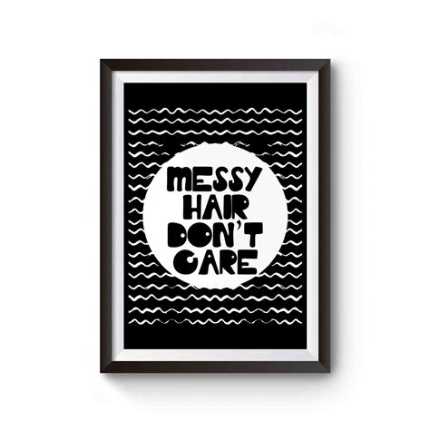 Messy Hair Dont Care Poster