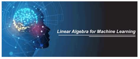 Linear Algebra For Ai Part 1 — Introduction To Linear Algebra In Machine Learning By Ebrahim