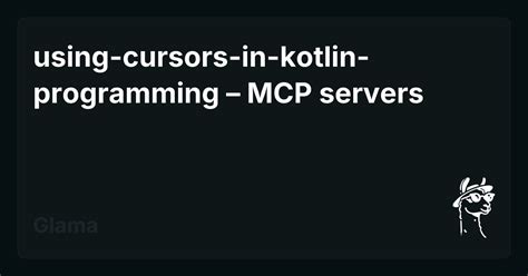 Using Cursors In Kotlin Programming Mcp Servers Glama