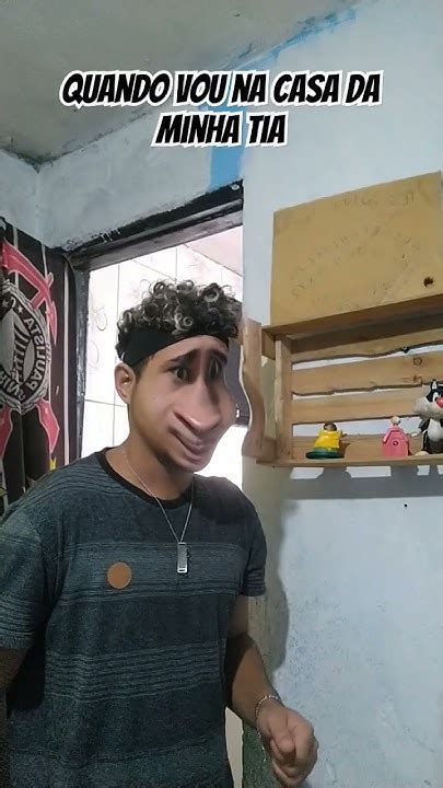 Quando Vou Na Casa Da Minha Tia😂😂😂 Kkk Humor Short Comédia Youtube