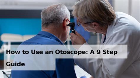 How To Use An Otoscope Step By Step Advanced Healthcare Blog