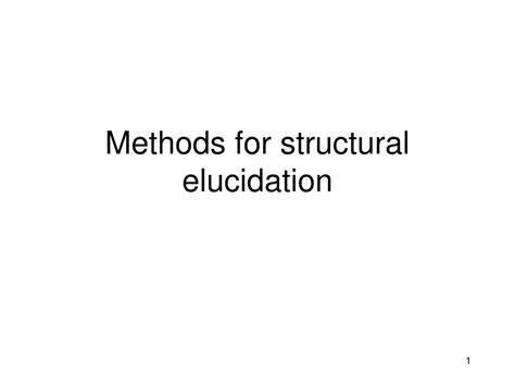 Ppt Methods For Structural Elucidation Powerpoint Presentation Free Download Id 6009875