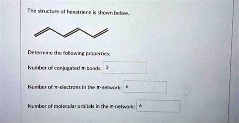 The Structure Of Hexatriene Is Shown Below Determine The Following