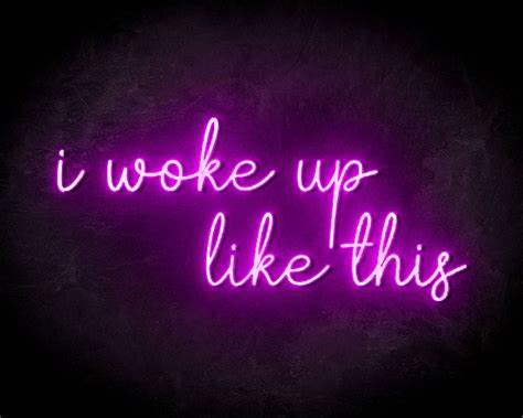 Led Neon Sign I Woke Up Like This The Neon Company