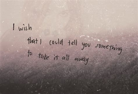 Wish I Could Tell You Quotes Quotesgram