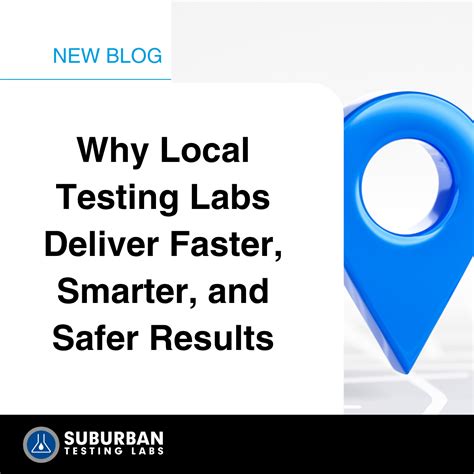 Why Local Testing Labs Deliver Faster Smarter And Safer Results