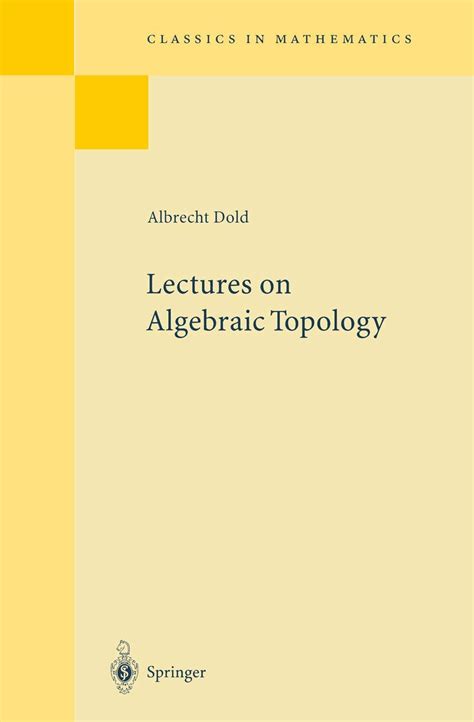 Lectures On Algebraic Topology Classics In Mathematics
