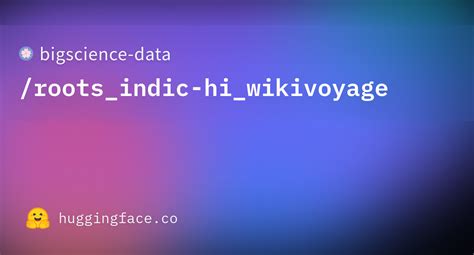 Bigscience Datarootsindic Hiwikivoyage · Datasets At Hugging Face