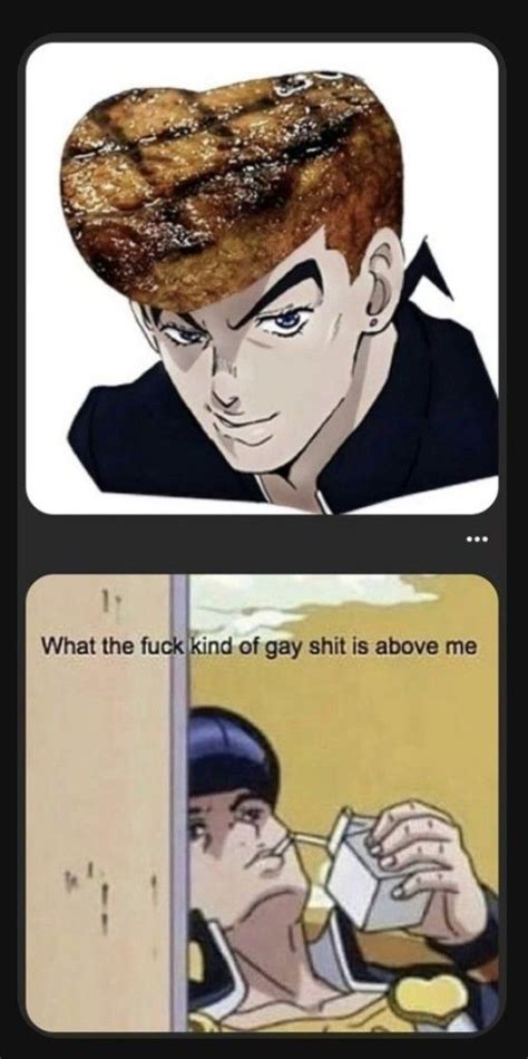 Josuke Calls Himself Gay Jojo Memes Jojo Bizarre Jojo Anime