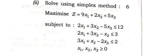 Ii Solve Using Simplex Method Maximise Z 9x1 2x2 5x3 Subject To