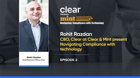 Rohit Razdan Cbo Clear At Clear And Mint Present Navigating Compliance With Technology Episode