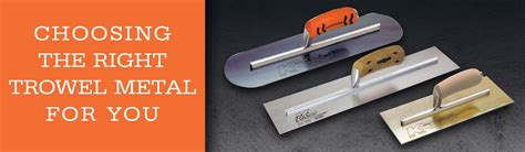 Kraft Tool Co Choosing The Right Trowel Metal For You