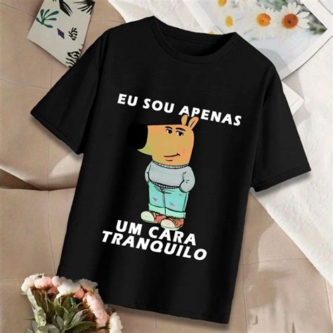 Camiseta T Shirt Meme Eu Sou Apenas Um Cara Tranquilo Camisa 100 Algodão Premium Última