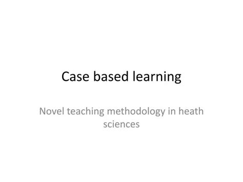 Ppt Case Based Learning Powerpoint Presentation Free Download Id