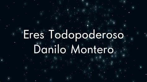 Popurrí Eres Todopoderoso Él Es El Rey Has Aumentado Danilo Montero