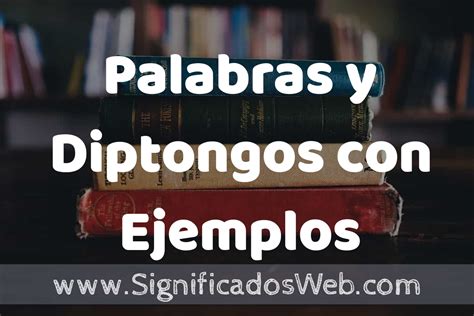 Palabras Tip Palabras Con Diptongo Ejemplos De Palabras Con Diptongos