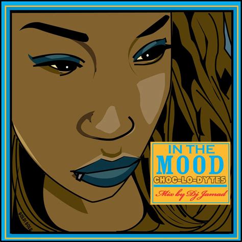 Dj Jamad Presents In The Mood Choc Lo Dytes Mixtape • Grown Folks Music