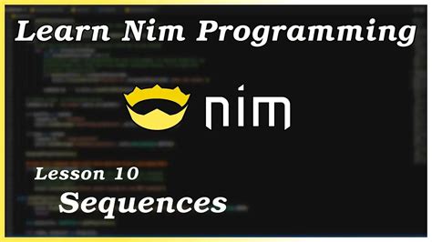 sequences nim tutorial part 10
