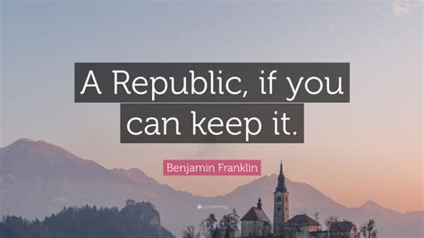 Benjamin Franklin Quote “a Republic If You Can Keep It”