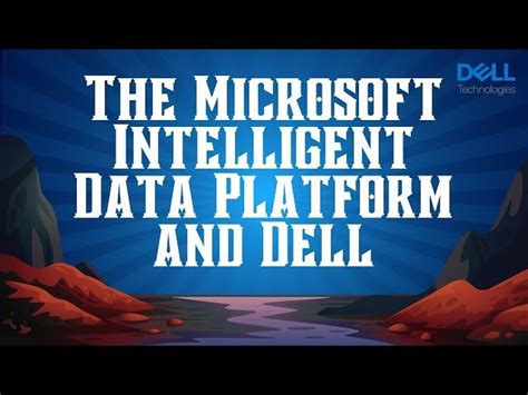 free video the microsoft intelligent data platform and dell from