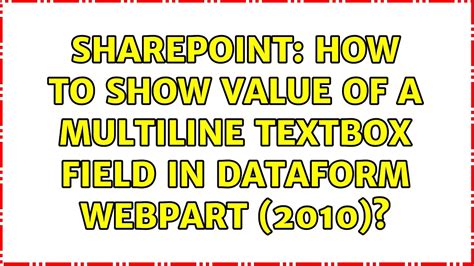 sharepoint how to show value of a multiline textbox field in dataform