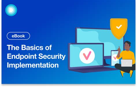 The Basics Of Endpoint Security Implementation A Step By Step Guide