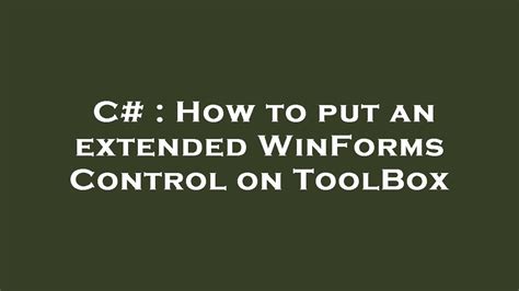 C How To Put An Extended Winforms Control On Toolbox Youtube