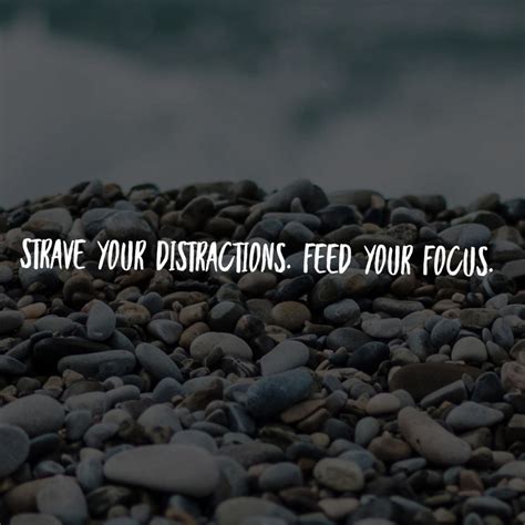 Distraction And Focus Quotes 73 Focus Quotes To Inspire Greatness