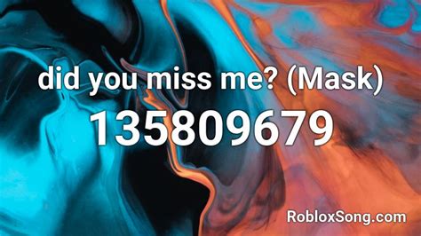 Did You Miss Me Mask Roblox Id Roblox Music Codes