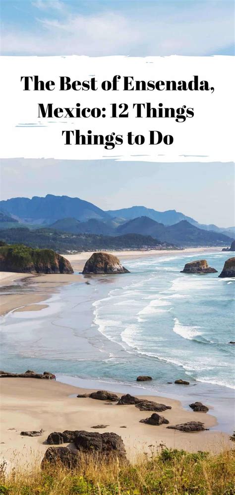 The Best Of Ensenada Mexico 12 Things Things To Do Artofit