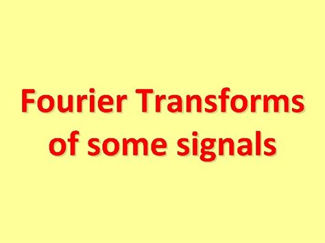 Properties Of Continuous Fourier Transforms Fourier Transform Notation