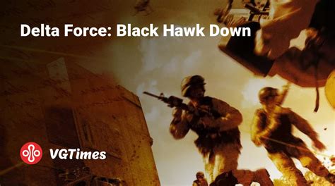 Delta Force Black Hawk Down All About The Game Trailer System