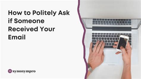How To Politely Ask If Someone Received Your Email Synonympro