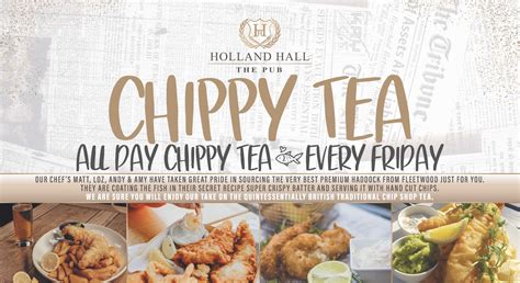 All Day Chippy Tea Every Friday Holland Hall