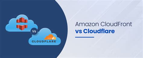 Amazon Cloudfront Vs Cloudflare The Comparison