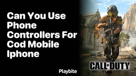 Can You Use Phone Controllers For Cod Mobile On Iphone Playbite