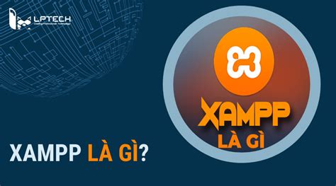 xampp là gì hướng dẫn cách cài đặt và sử dụng xampp