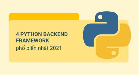 4 Python Back End Framework Phổ Biến Năm 2021 Blog Got It Vietnam