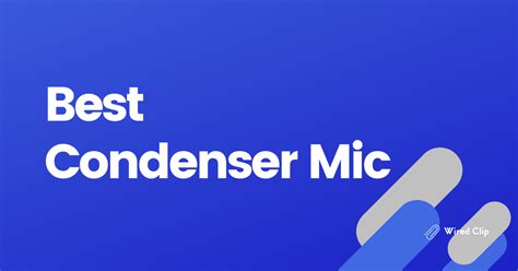 Best Condenser Mic For Podcasting In 2025 Wired Clip