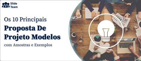 Os 10 Principais Modelos De Propostas De Projetos Com Amostras E Exemplos