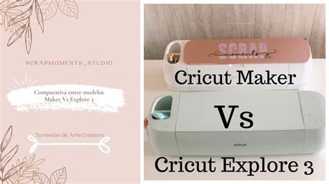 Comparativa Entre Cricut Maker Y Cricut Explore 3 Cricut Maker Vs