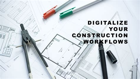 Increase Efficiencies In Construction With Digitalizing Critical Workflows