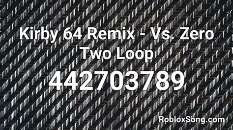 Kirby 64 Remix Vs Zero Two Loop Roblox Id Roblox Music Codes