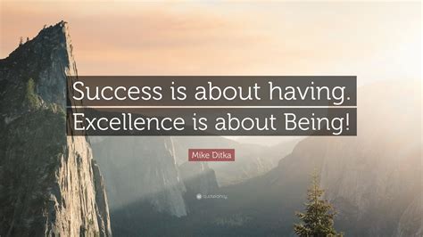 Mike Ditka Quote Success Is About Having Excellence Is About Being”